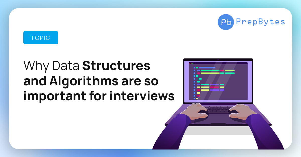 Why Data Structures And Algorithms Are So Important For Interviews